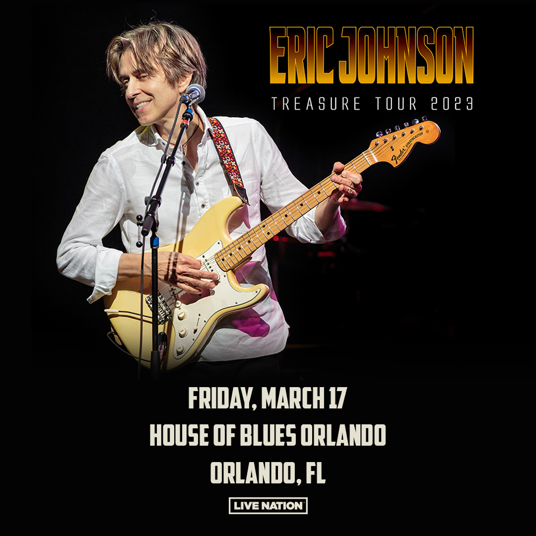 GIVEAWAY — Eric Johnson (Guitarist) at House Of Blues Orlando (March 17 ...