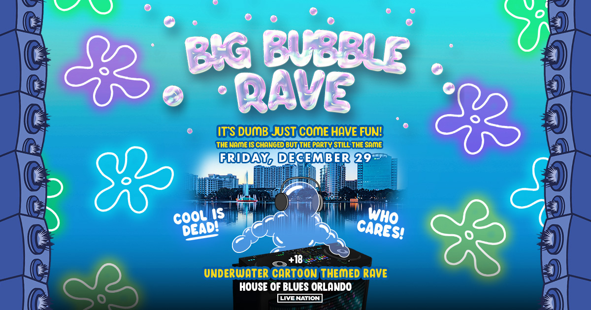 GIVEAWAY — Big Bubble Rave (aka Sponge-Bob Rave) at House Of Blues ...
